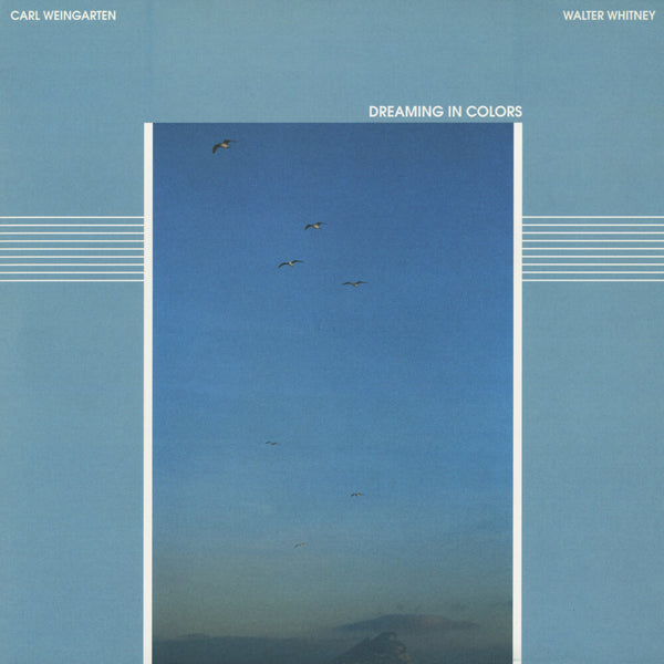 Carl Weingarten & Walter Whitney – Dreaming In Colors